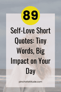 89 Short Self-Love Quotes: Bite-Sized Wisdom for Tough Days